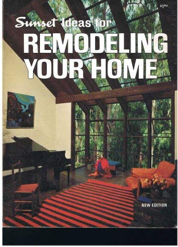 Ideas for Remodeling Your Home: The Editors of Sunset Books and Sunset ...