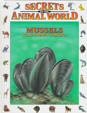 Mussels: Hard-Shelled Mollusks (Secrets Animal World): Llamas, Andreu ...