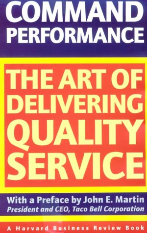 Command Performance: The Art of Delivering Quality Service (Harvard ...