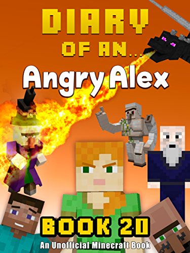 Diary of an Angry Alex: Book 20 [An Unofficial Minecraft Book] - Kindle ...