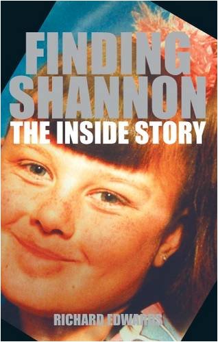 Finding Shannon: The Inside Story: Amazon.co.uk: Edwards, Richard ...