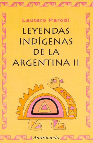 Leyendas Indigenas De La Argentina II/ Indigenous Legend of Argentina ...