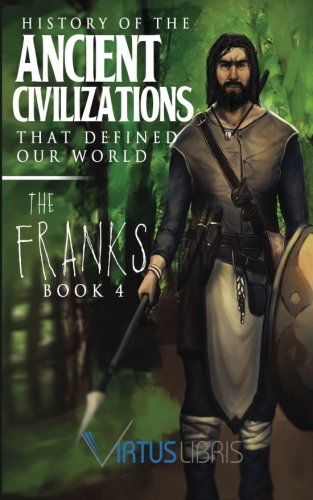 History of the Ancient Civilizations that Defined our World: The Franks ...
