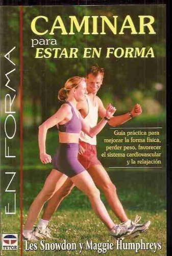 Caminar Para Estar En Forma / Fitness Walking: Guia practica para ...