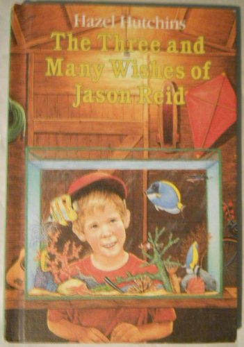 THE THREE AND MANY WISHES OF JASON REID.: Hazel Hutchins: Amazon.com: Books