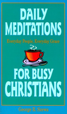 Everyday People, Everyday Grace: Daily Meditations for Busy Christians ...