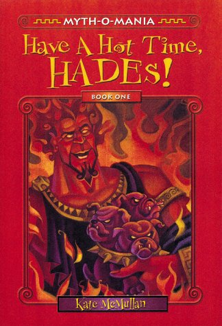 Myth-O-Mania: Have a Hot Time, Hades! - Book #1: McMullan, Kate ...