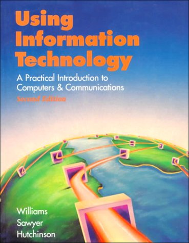 Using Information Technology: A Practical Introduction to Computers ...