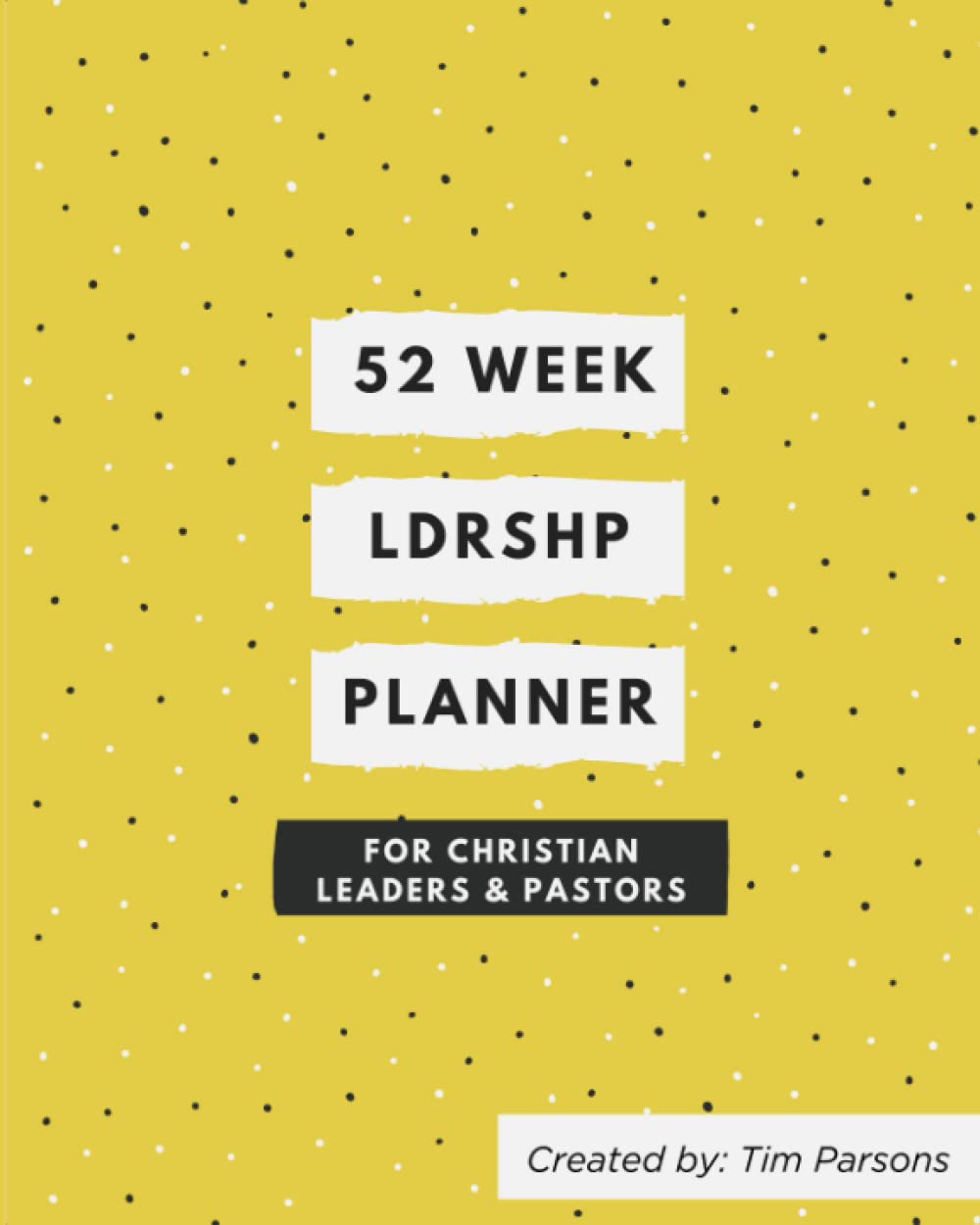 52 Week Ldrshp Planner: For Christian Leaders & Pastors: Parsons, Tim ...