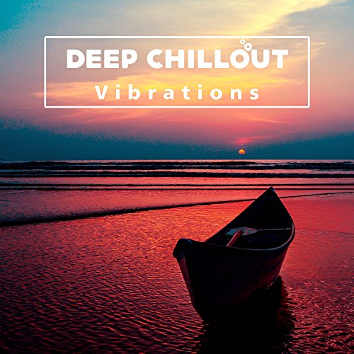 Écouter Deep Chillout Vibrations – Electronic Music, Ambient Lounge ...