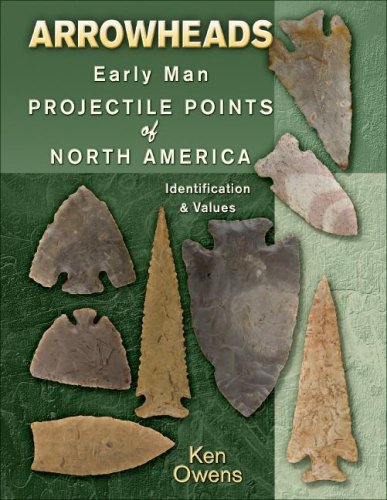 Arrowheads Early Man Projectile Points: Owens, Ken: 9781574325942 ...