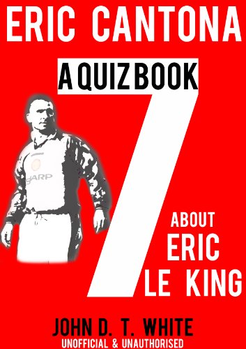 Eric Cantona - A Quiz Book about Eric the King eBook : White, john ...