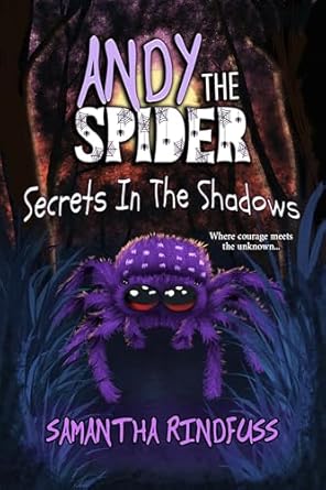Amazon.com: Andy The Spider: Secrets In The Shadows eBook : Rindfuss ...