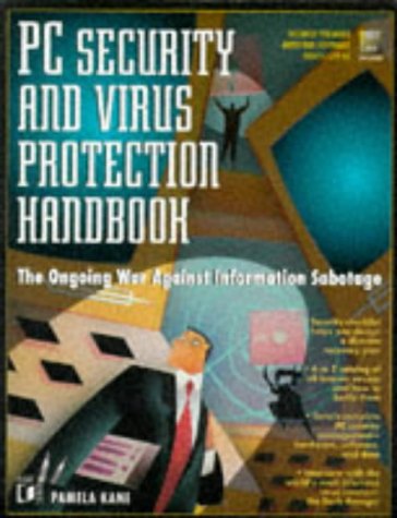 PC Security and Virus Protection Handbook: The Ongoing War Against ...