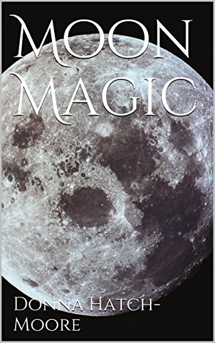 Moon Magic (Magic Series Book 2) - Kindle edition by Hatch-Moore, Donna ...