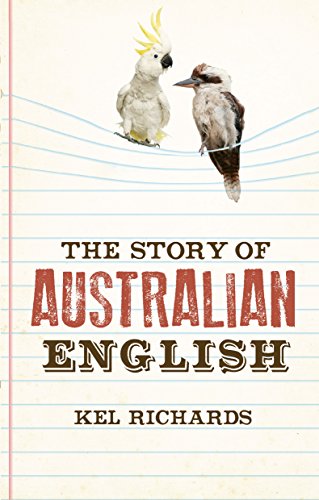 The Story of Australian English - Kindle edition by Richards, Kel ...