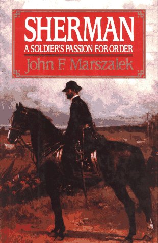Sherman: A Soldier'S Passion For Order: Marszalek, John: 9780029201350 ...