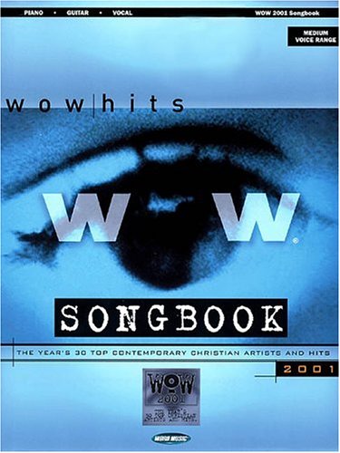 WOW 2001 Songbook: The Year's 30 Top Contemporary Christian Artists and ...