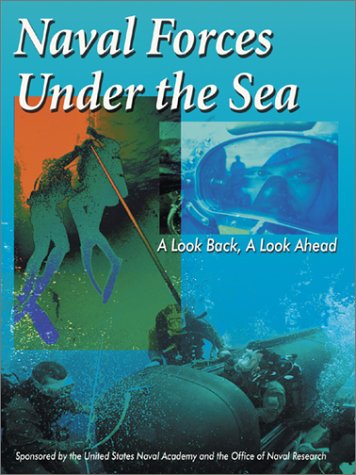 Naval Forces Under the Sea: A Look Back, A Look Ahead: Sponsored by the ...