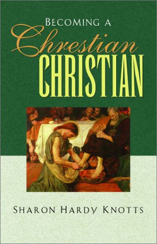 Becoming a Chrestian Christian: Knotts, Sharon Hardy: 9780966061253 ...