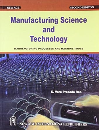 Manufacturing Science and Technology: Rao, K Varaprasad: 9788122426755 ...