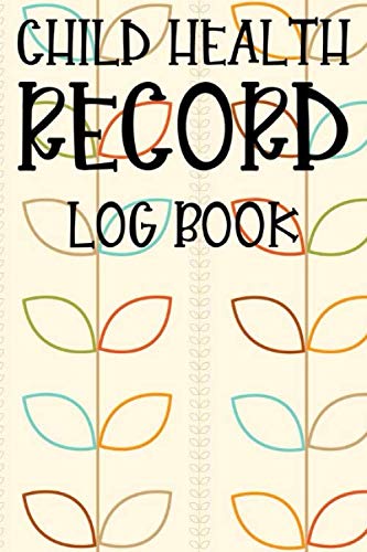 Child Health Record Log Book: Child Health Record Book, Doctor Visit ...