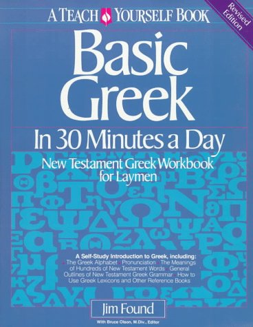Basic Greek in Thirty Minutes a Day: New Testament Greek Workbook for ...
