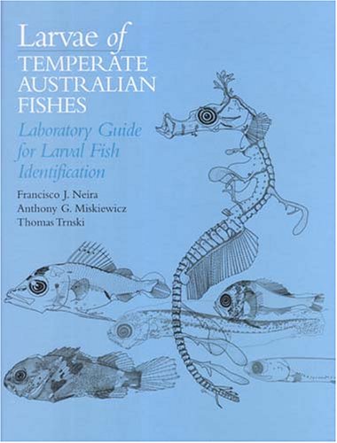 The Larve of Temperate Australian Fishes: A Laboratory Guide for Larval ...