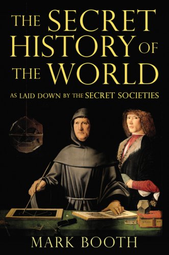 The Secret History of the World: As Laid Down by the Secret Societies ...