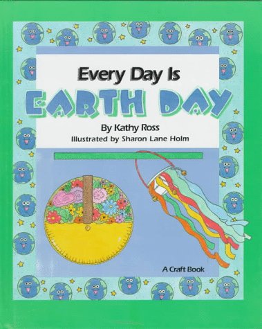 Every Day Is Earth Day: A Craft Book (Holiday Crafts for Kids): Ross ...