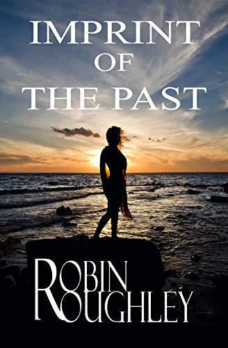 Imprint of the Past: When love, loss and obsession collide, the choice ...