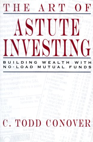 The Art of Astute Investing: Building Wealth With No-Load Mutual Funds ...