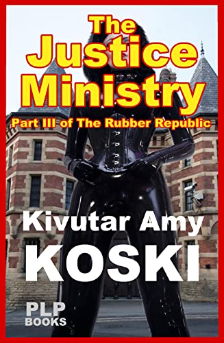 The Justice Ministry: The Rubber Republic Book III - Kindle edition by Koski, Kivutar Amy ...