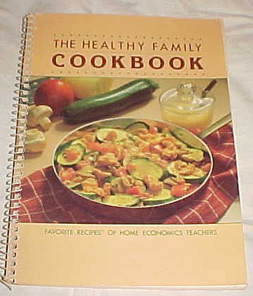 The Healthy family cookbook (Favorite recipes of home economics ...