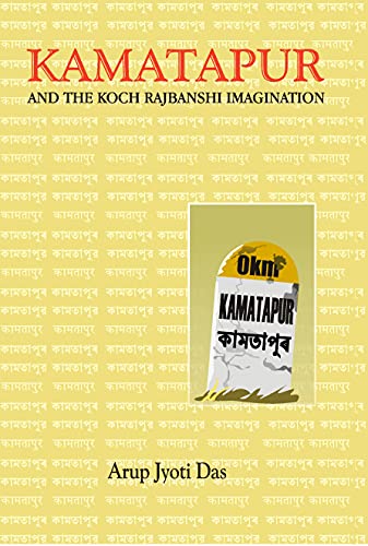 Kamatapur and the Koch Rajbanshi Imagination eBook : Das, Arup Jyoti ...
