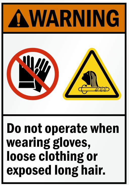 Warning do not Operate When Wearing Gloves, Loose Clothing or Exposed ...