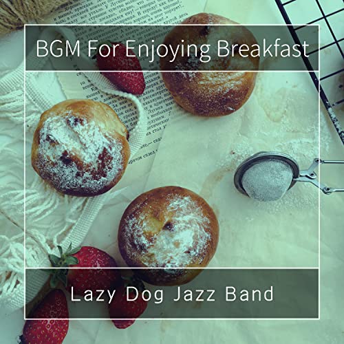 Amazon MusicでLazy Dog Jazz BandのBGM For Enjoying Breakfastを再生する