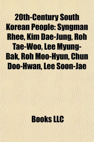 Buy 20th-Century South Korean People: Syngman Rhee, Kim Dae-Jung, Roh ...
