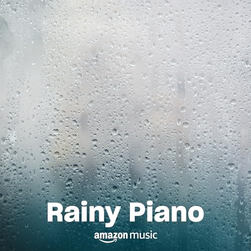 Rainy Piano Playlist on Amazon Music Unlimited