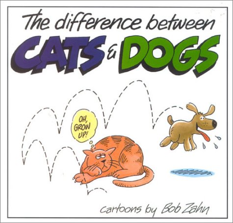 The Difference Between Cats & Dogs: Zahn, Bob: 9780930753245: Amazon ...