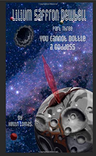 Lillium Saffron Dewbell - Part 3 - You Cannot Bottle a Goddess: Kevin ...