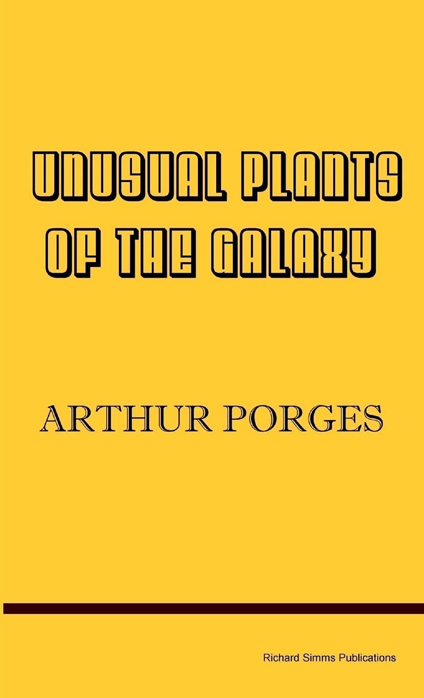 Unusual Plants of the Galaxy: Porges, Arthur: 9780993038709: Amazon.com ...