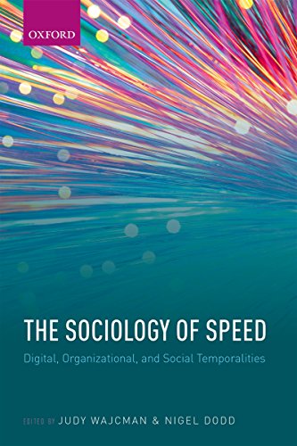 The Sociology of Speed: Digital, Organizational, and Social ...