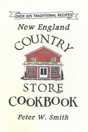 New England Country Store Cookbook: Smith, Peter W.: 9781419679445 ...