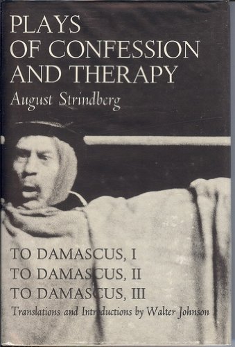 Plays of Confession and Therapy: To Damascus 1, to Damascus 2, and to Damascus 3 : August ...