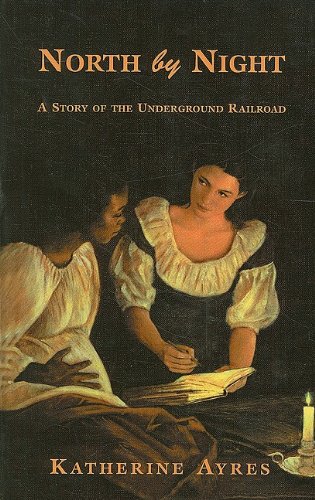 North by Night : A Story of the Underground Railroad: Katherine Ayres ...
