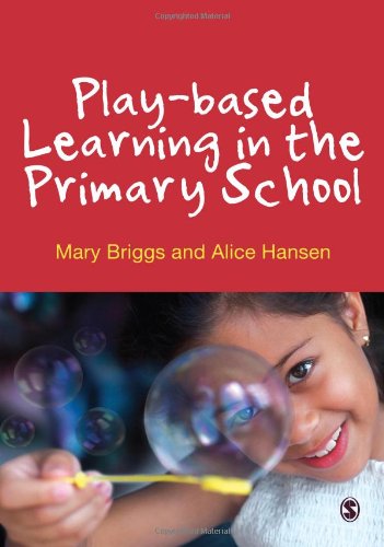 Play-based Learning in the Primary School: Briggs, Mary, Hansen, Alice ...