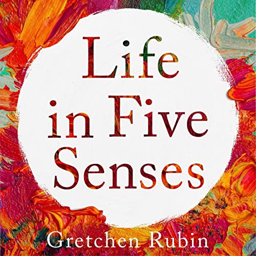 Life in Five Senses: How Exploring the Senses Got Me Out of My Head and ...
