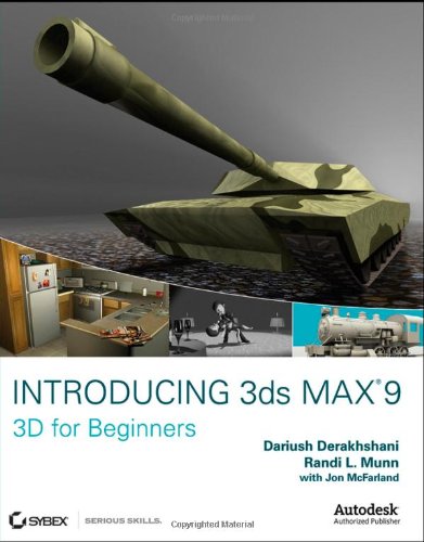 Introducing 3ds Max 9: 3D for Beginners: Derakhshani, Dariush ...