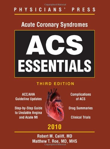 ACS Essentials 2010: Acute Coronary Syndromes: Califf, Robert M., Roe ...